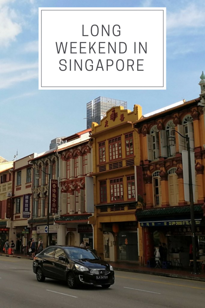 Do & See on a long weekend in Singapore – Travel the World with Taru